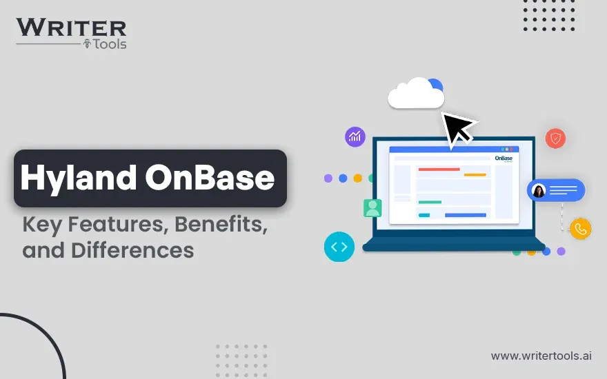 Hyland OnBase: Key Features, Benefits, and Differences | WriterTools